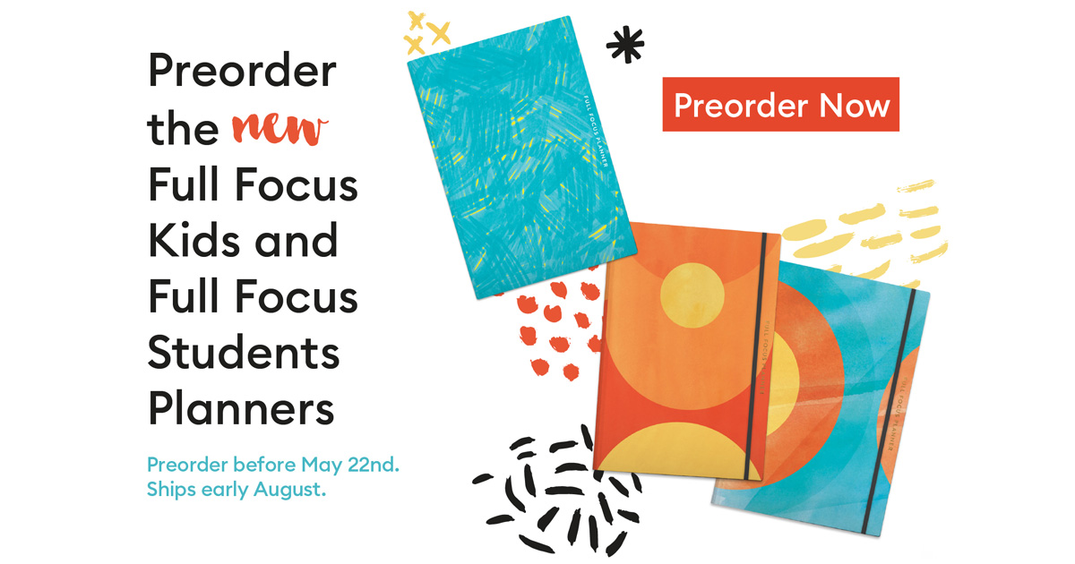 Preorder Full Focus Planner Kids & Student Editions | Full Focus